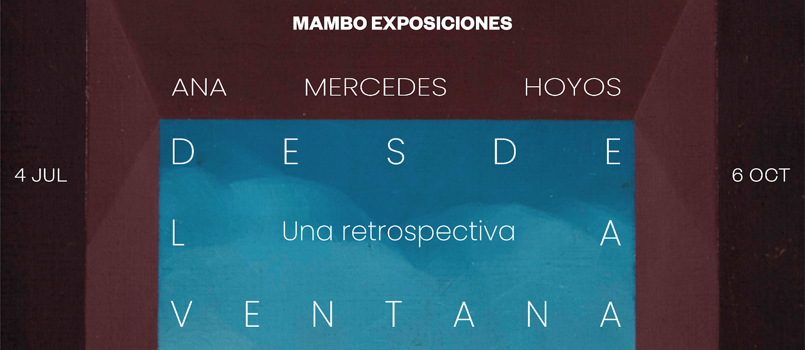 THROUGH THE WINDOW: ANA MERCEDES HOYOS. A RETROSPECTIVE - MAMBO
